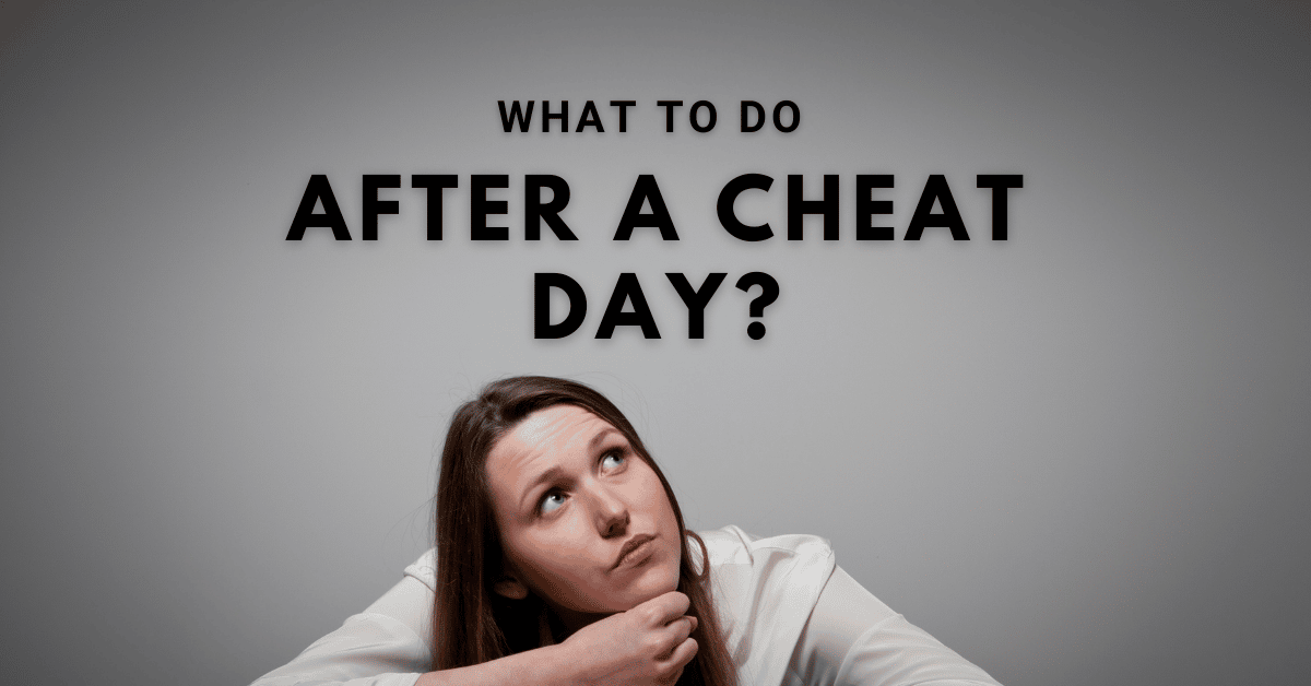 What to Do After a Cheat Day? 10 Things Reverse Cheat Day