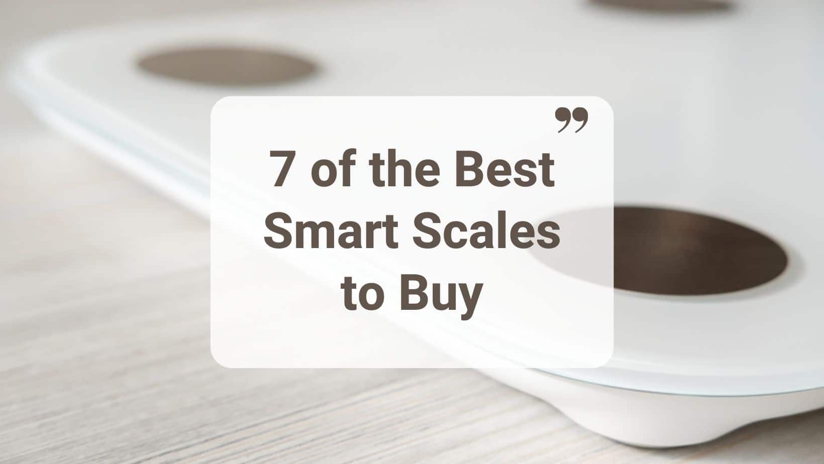 7 of the Best Smart Scales - Diets Meal Plan